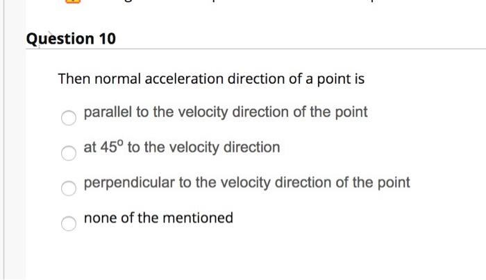 Solved Question 10 Then normal acceleration direction of a | Chegg.com