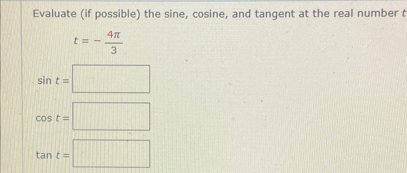 Solved Evaluate (if possible) ﻿the sine, ﻿cosine, and | Chegg.com