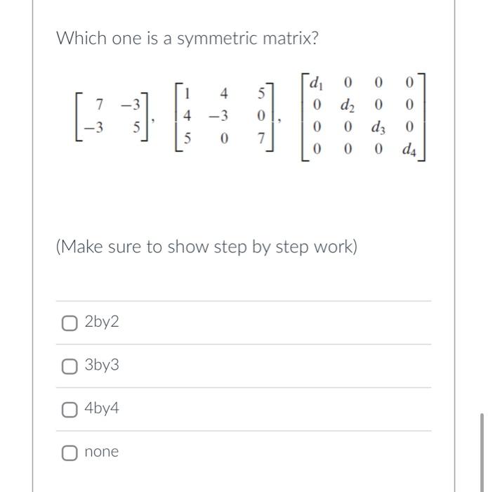 Solved Which one is a symmetric matrix? | Chegg.com