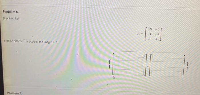 Solved Problem 6. (2 points) Let A=⎣⎡−3−11−6−31⎦⎤ Find an | Chegg.com