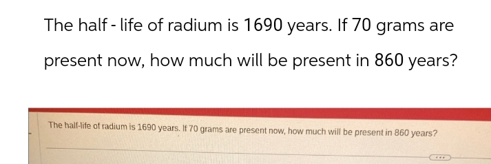 Solved The half - ﻿life of radium is 1690 ﻿years. If 70 | Chegg.com