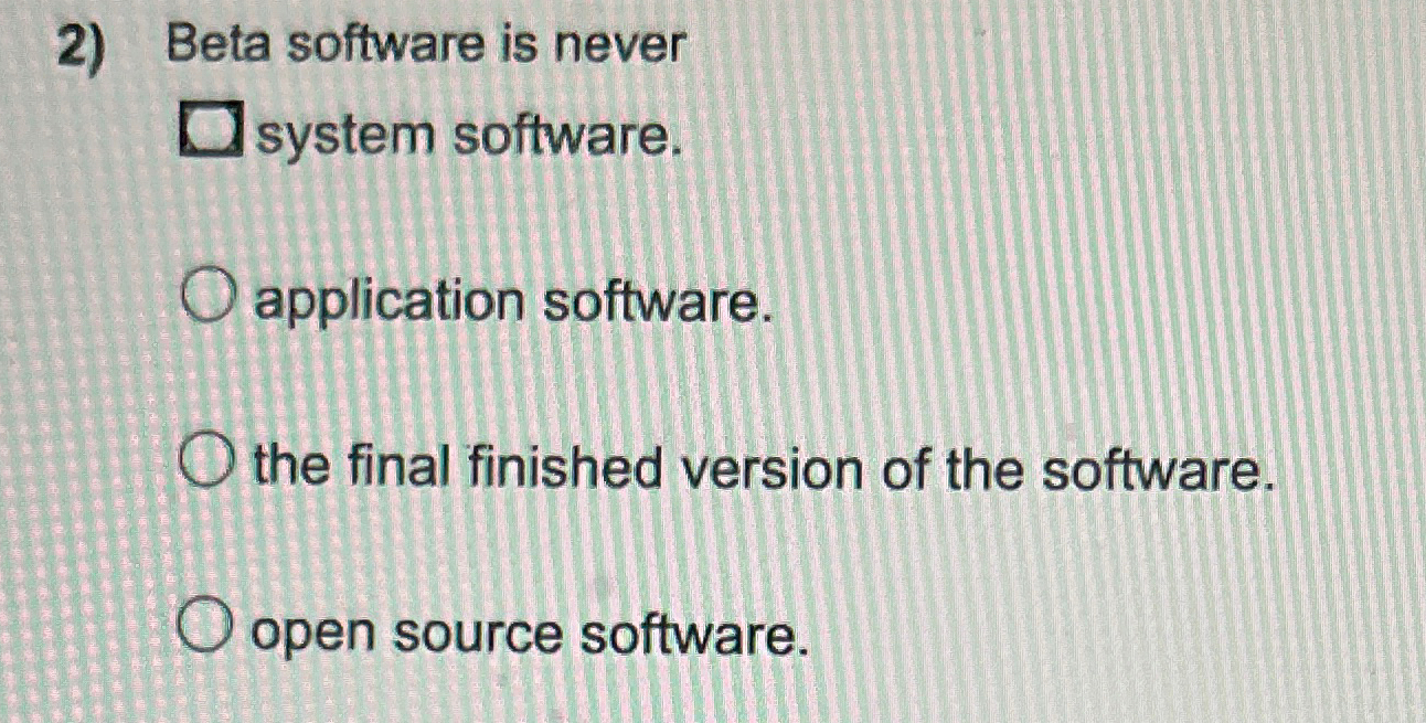 Solved Beta software is neversystem software.application | Chegg.com