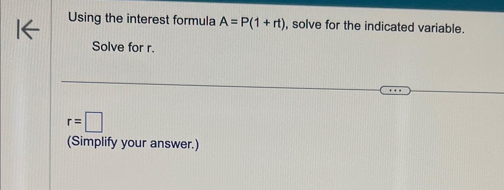 Solved Using the interest formula A=P(1+rt), ﻿solve for the | Chegg.com