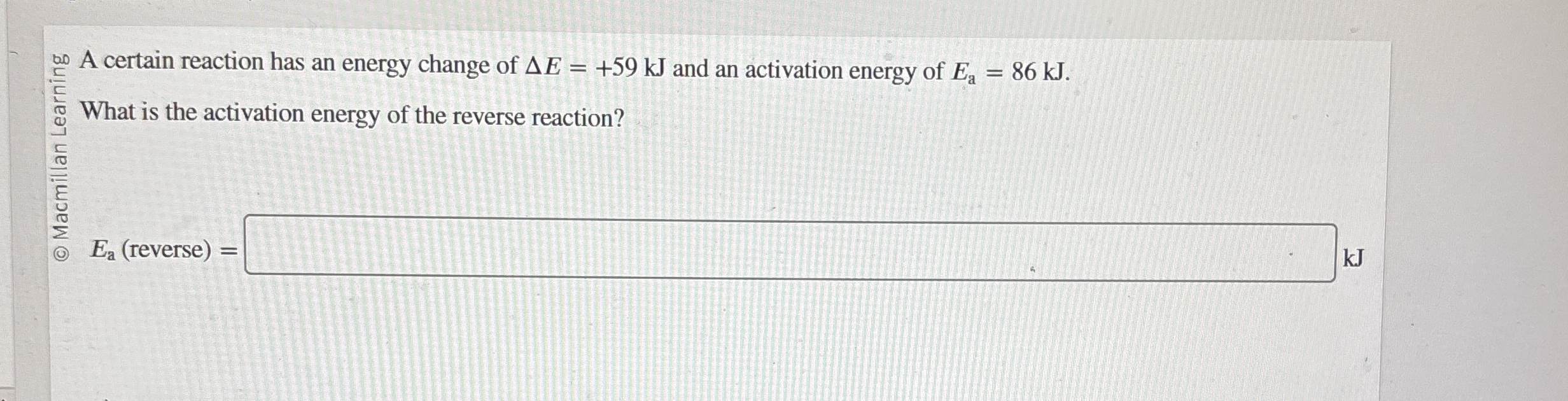 Solved A certain reaction has an energy change of ΔE=+59kJ | Chegg.com