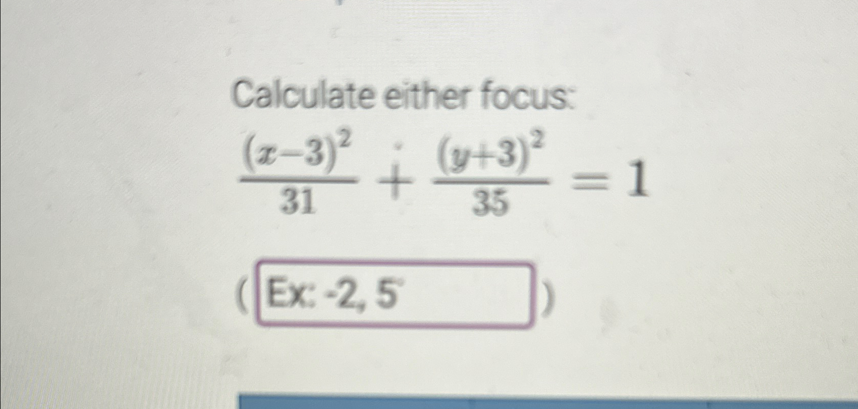 Solved Calculate either focus:(x-3)231+(y+3)235=1 | Chegg.com