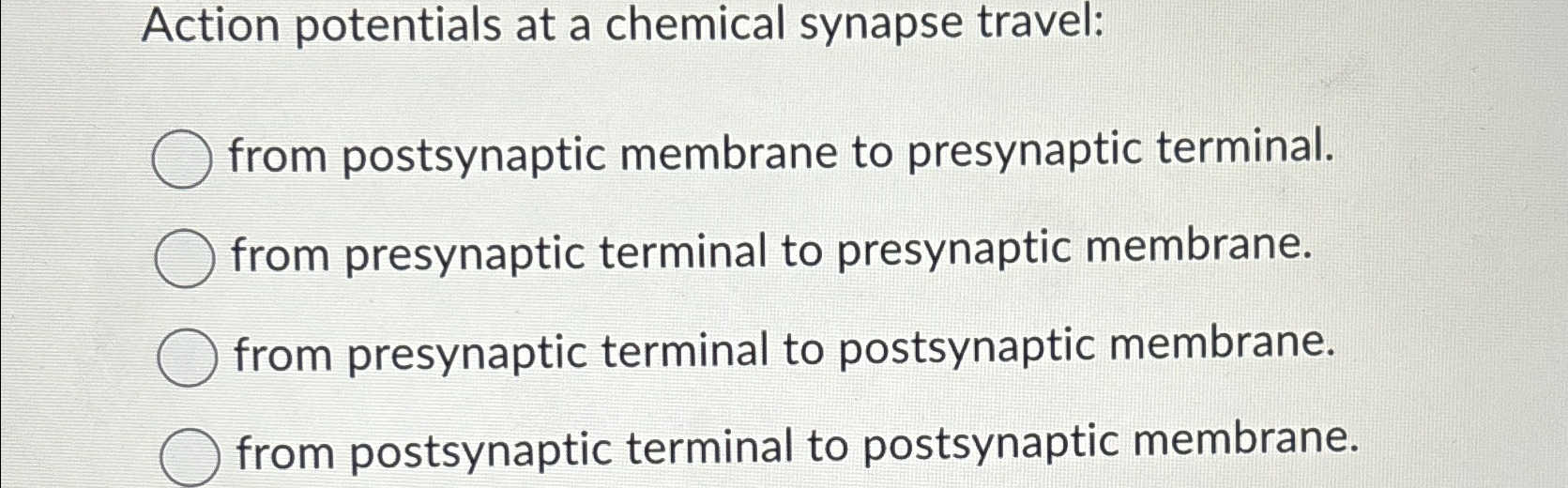 Solved Action potentials at a chemical synapse travel:from | Chegg.com
