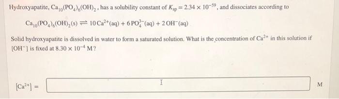 Solved Hydroxyapatite, Cao(PO2).(OH),, has a solubility | Chegg.com