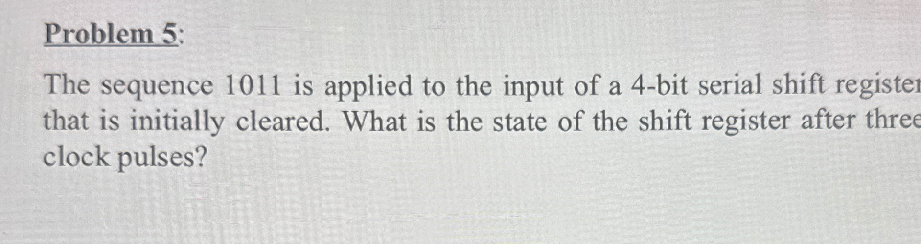 Solved Problem 5:The sequence 1011 ﻿is applied to the input | Chegg.com