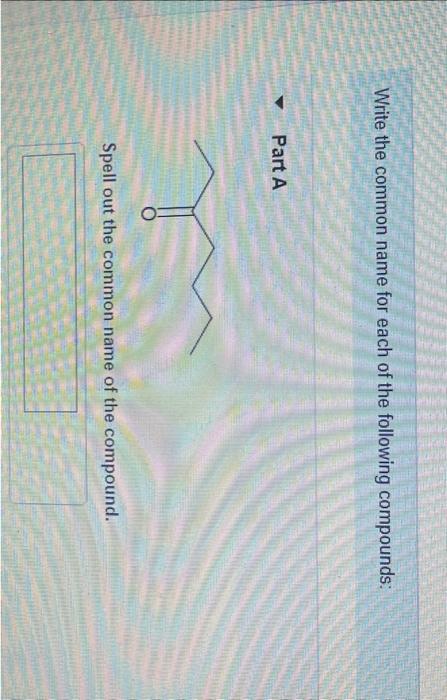 Solved Write the common name for each of the following | Chegg.com