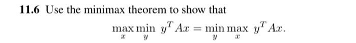 Solved 11.6 Use the minimax theorem to show that | Chegg.com