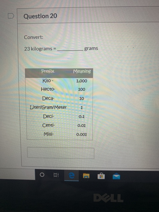 Solved Question 20 Convert: 23 kilograms = grams Meaning | Chegg.com