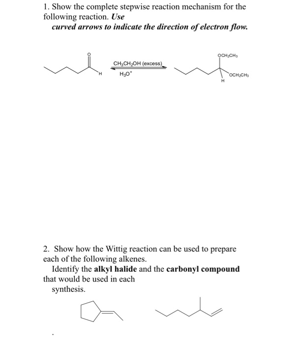 Solved 1. Show the complete stepwise reaction mechanism for | Chegg.com