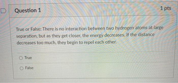 Solved D 1 pts Question 1 True or False: There is no | Chegg.com Solved D 1 pts Question 1 True or False: There is no | Chegg.com