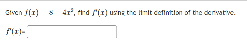 Solved Given f(x)=8-4x2, ﻿find f'(x) ﻿using the limit | Chegg.com