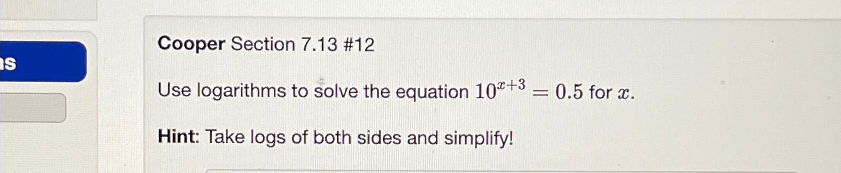 Solved Cooper Section 7.13#12Use logarithms to solve the | Chegg.com