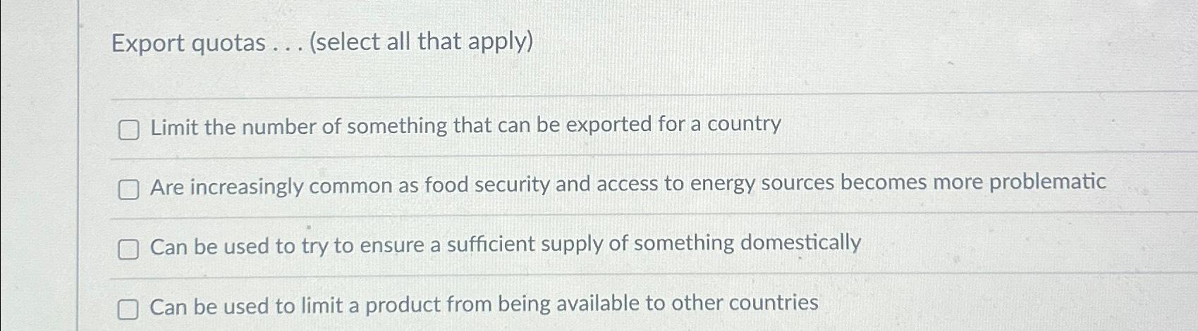 Solved Export quotas... (select all that apply)Limit the | Chegg.com