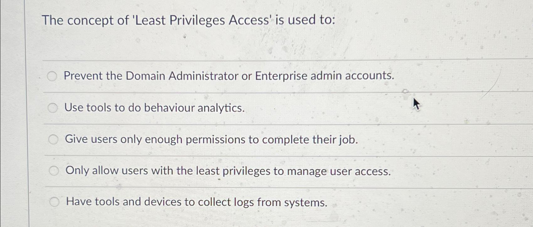 Solved The concept of 'Least Privileges Access' is used | Chegg.com