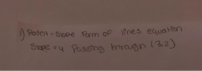 Solved 1) Point-slope form of lines equation Slope =4 | Chegg.com
