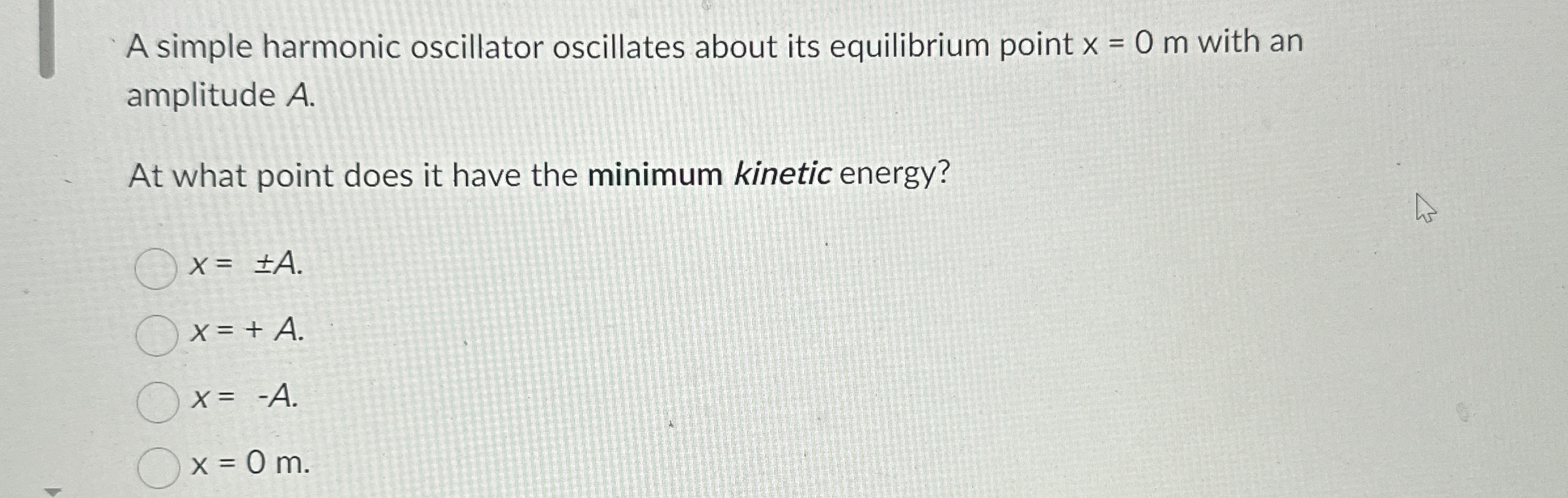 Solved A simple harmonic oscillator oscillates about its | Chegg.com