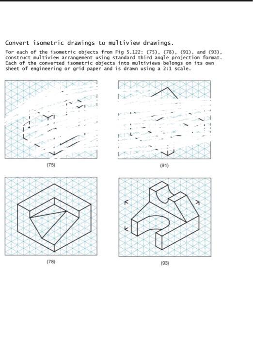 Solved Convert isometric drawings to multiview drawings. For | Chegg.com Solved Convert isometric drawings to multiview drawings. For | Chegg.com