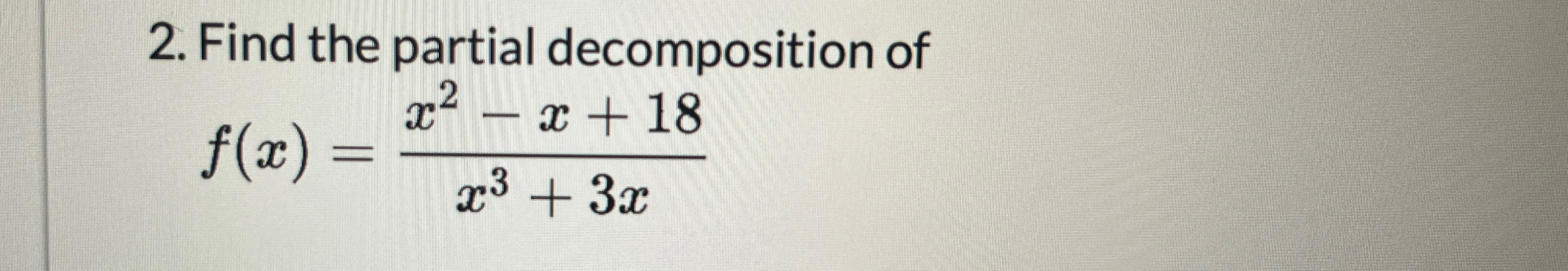 Solved Find the partial decomposition off(x)=x2-x+18x3+3x | Chegg.com