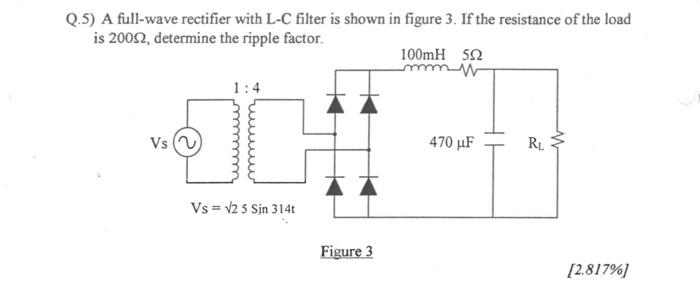 Solved Q.5) A full-wave rectifier with L-C filter is shown | Chegg.com