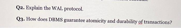 Solved Q2. Explain the WAL protocol. Q3. How does DBMS | Chegg.com