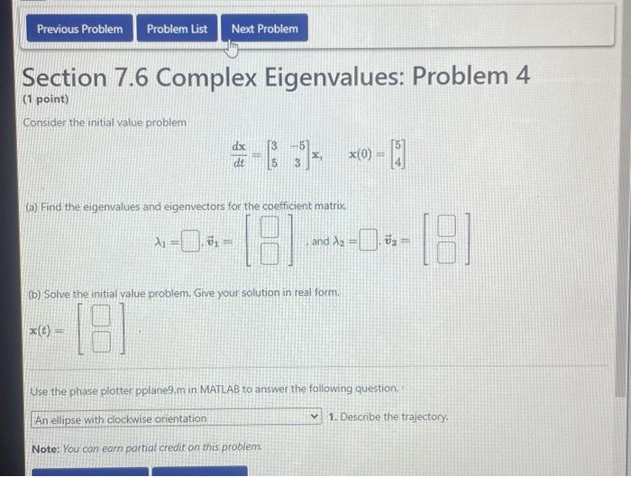 Section 7.6 Complex Eigenvalues: Problem 4 (1 point) | Chegg.com