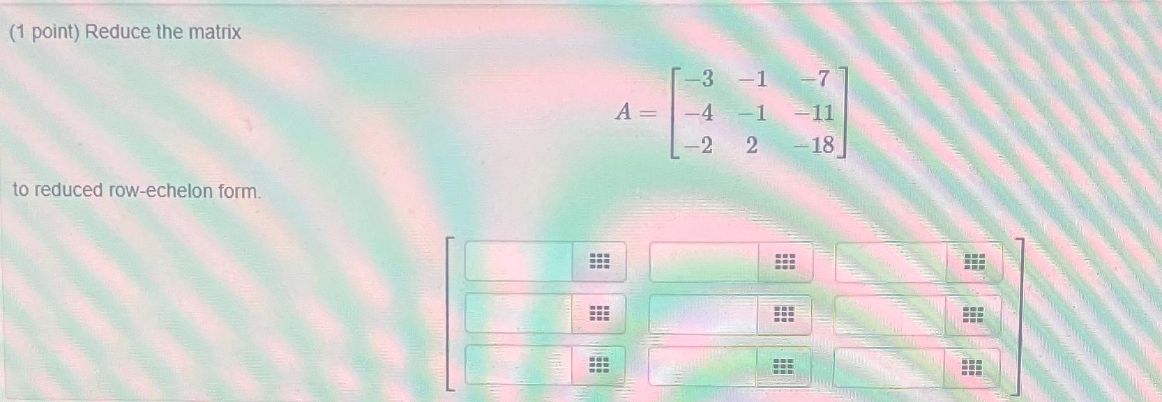 Solved (1 ﻿point) ﻿Reduce the | Chegg.com