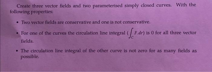 Solved Create three vector fields and two parameterised | Chegg.com
