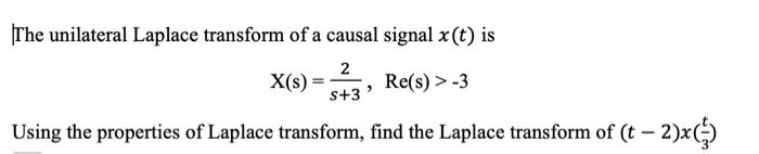 Solved The unilateral Laplace transform of a causal signal | Chegg.com