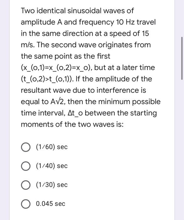 Solved Two identical sinusoidal waves of amplitude A and | Chegg.com