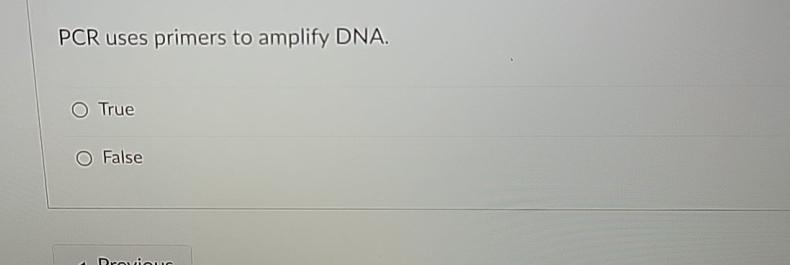 Solved PCR uses primers to amplify DNA.TrueFalse | Chegg.com