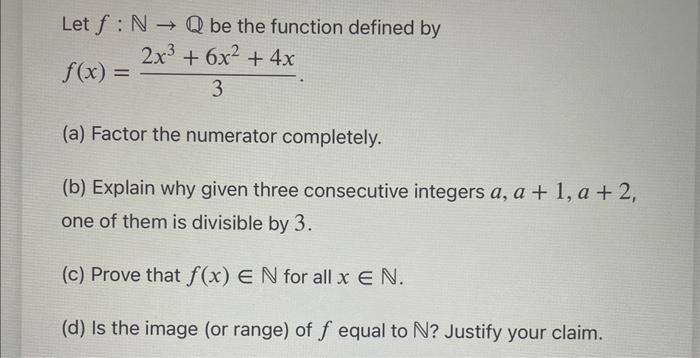 Solved Let f:N→Q be the function defined by f(x)=32x3+6x2+4x | Chegg.com