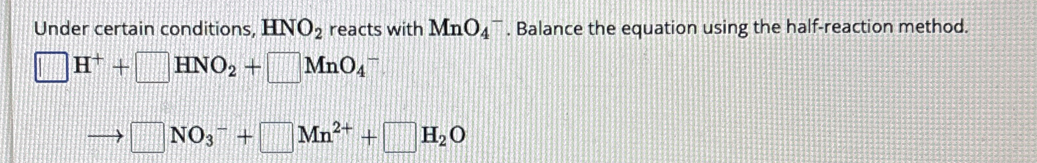 Solved Under certain conditions, HNO2 ﻿reacts with MnO4-. | Chegg.com