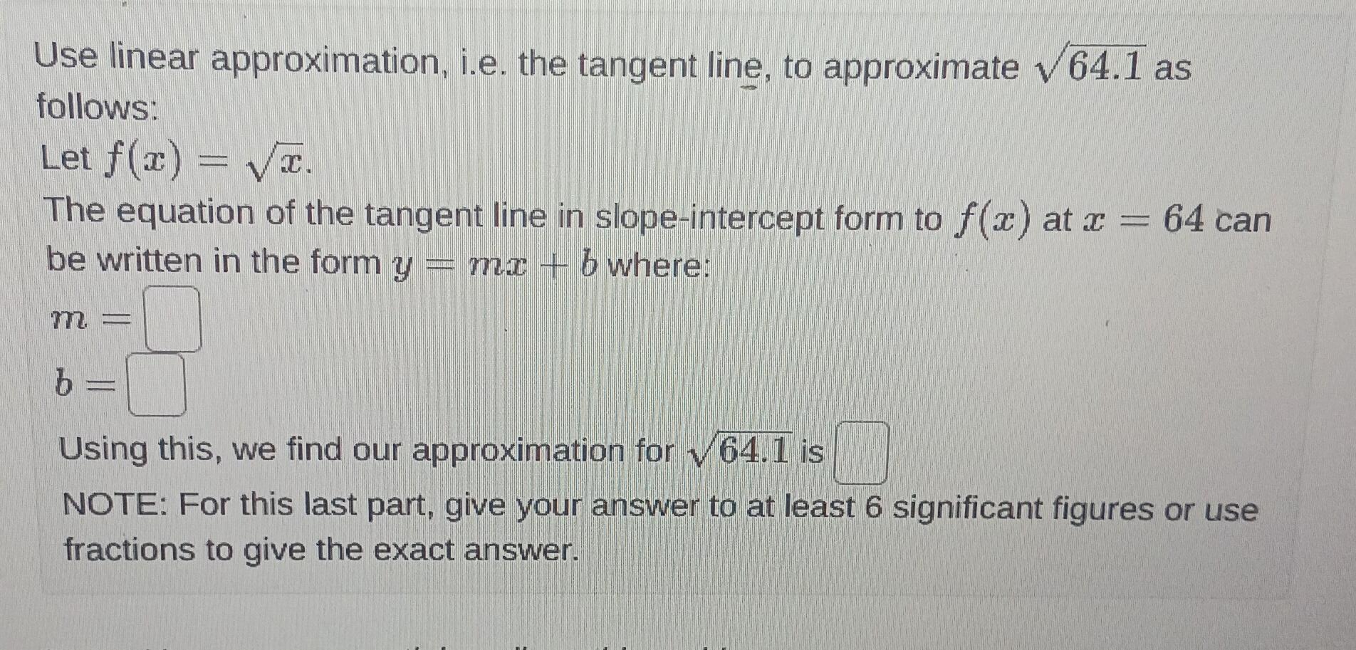 Solved Use linear approximation, i.e. the tangent line, to | Chegg.com