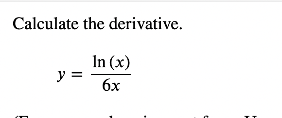 Solved Calculate the derivative.y=ln(x)6x | Chegg.com