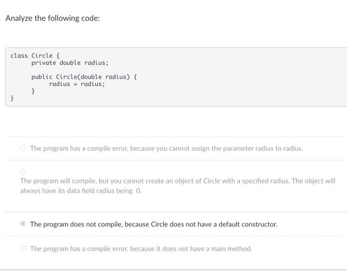 Solved Analyze the following code: class Circle { private | Chegg.com