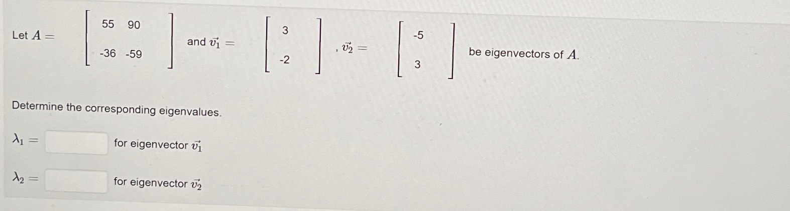 Solved Let A=[5590-36-59] ﻿and vec(v1)=[3-2],vec(v2)=[-53] | Chegg.com