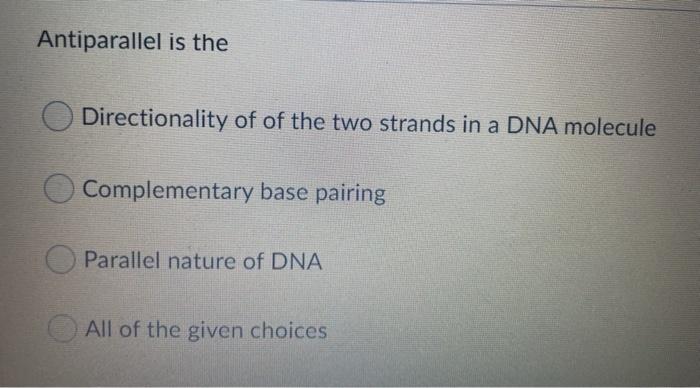 Solved Antiparallel is the Directionality of of the two | Chegg.com