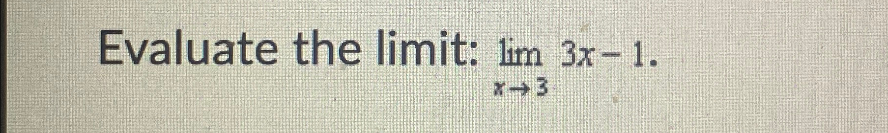 Solved Evaluate the limit: limx→33x-1 | Chegg.com