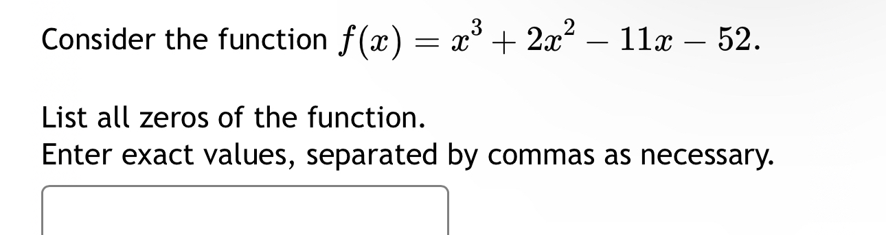 Solved Consider the function f(x)=x3+2x2-11x-52.List all | Chegg.com