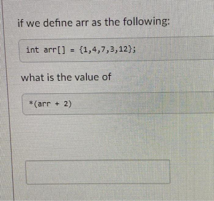 Solved if we define arr as the following: int arr[] | Chegg.com