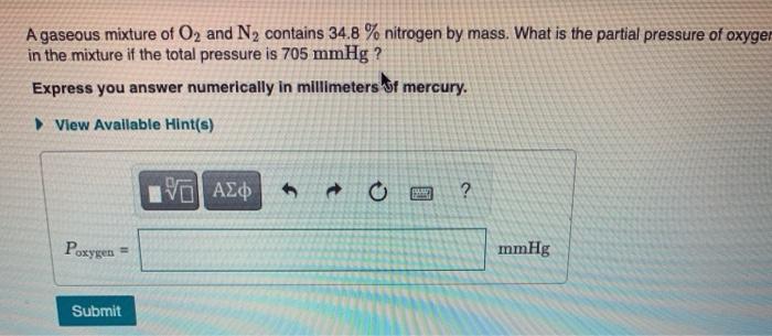 Solved A gaseous mixture of O2 and N2 contains 34.8 % | Chegg.com