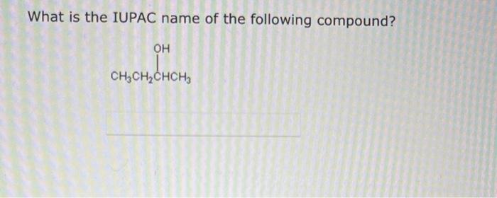 Solved What is the IUPAC name of the following | Chegg.com