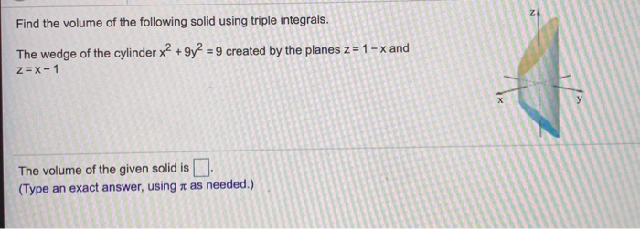 Solved Find the volume of the following solid using triple | Chegg.com