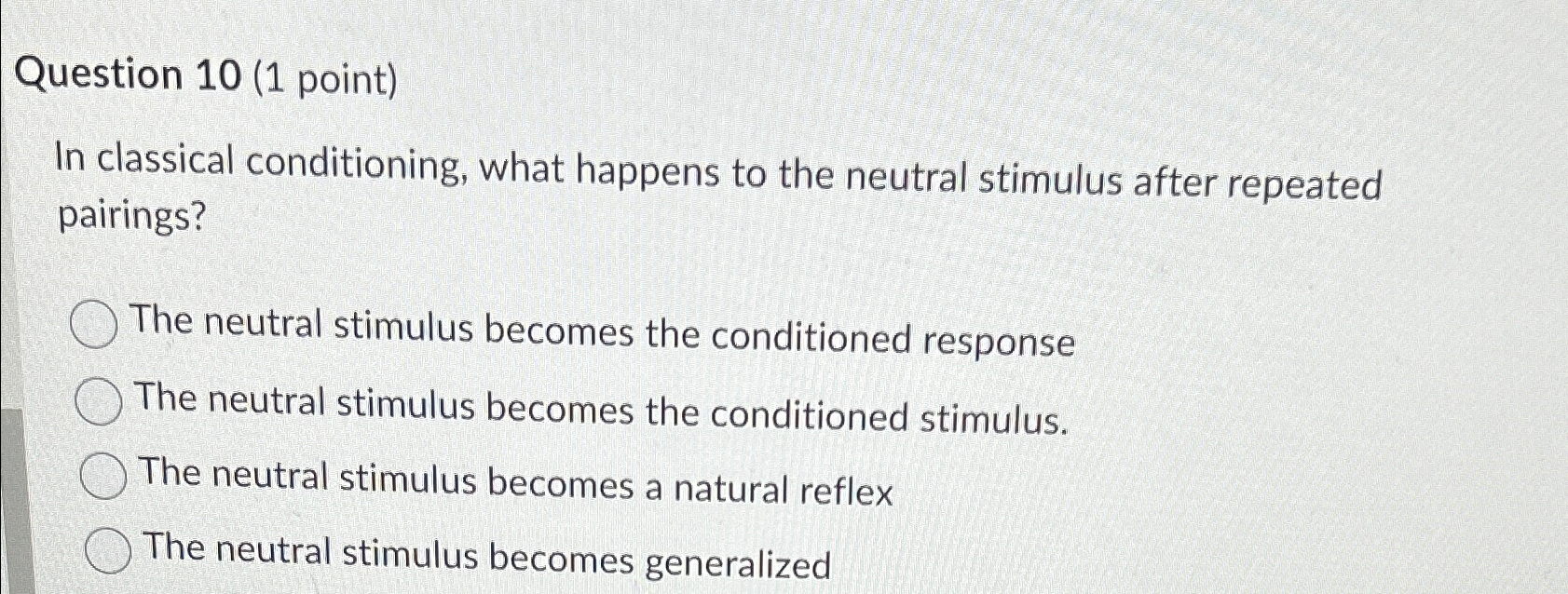Solved Question 10 (1 ﻿point)In classical conditioning, what | Chegg.com