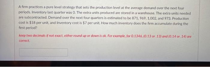 Solved A firm practices a pure level strategy that sets the | Chegg.com