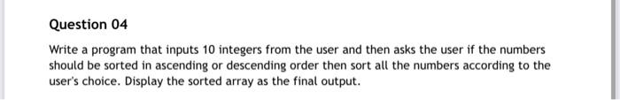 Solved Question 04 Write a program that inputs 10 integers | Chegg.com