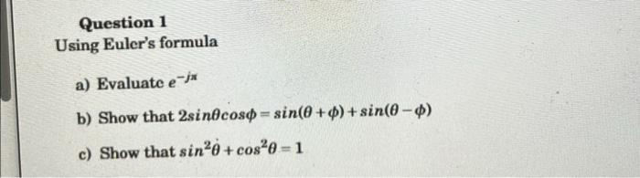 Solved Question 1 Using Euler's formula a) Evaluate e−jπ b) | Chegg.com